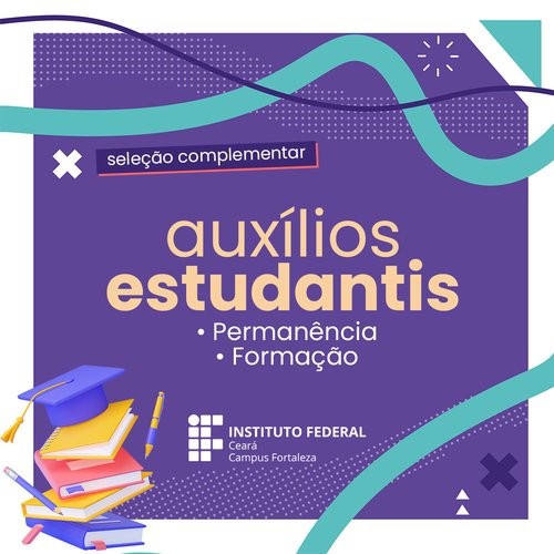 Fortaleza inscreve para auxílios estudantis até 18/06 — IFCE